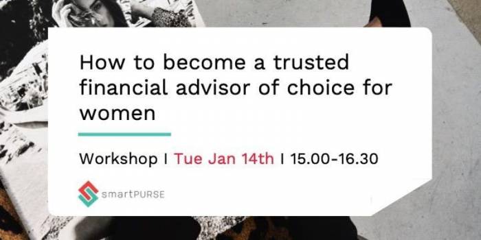 How to become a trusted financial advisor of choice for women ...