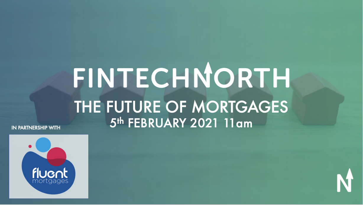 FinTech North - The Future of Mortgages | FinTech Alliance
